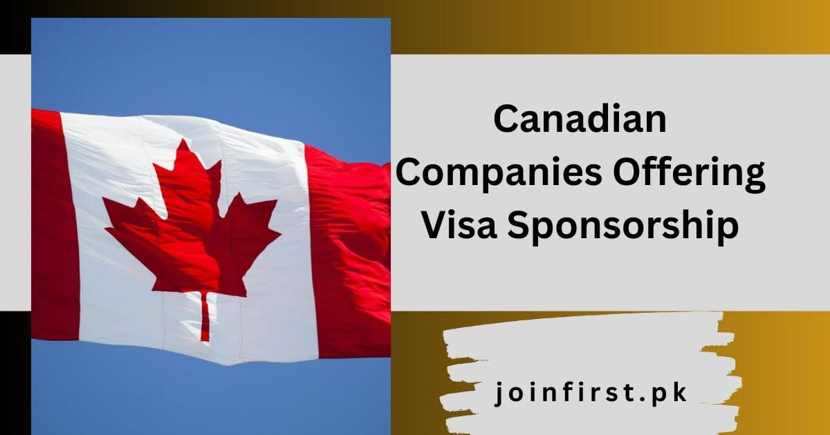 Canadian Companies Offering Visa Sponsorship in 2025